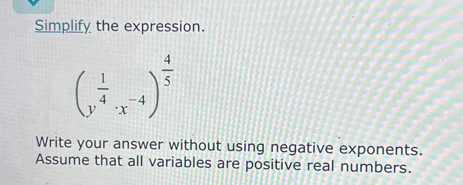 Solved Simplify the expression.(y14*x-4)45Write your answer | Chegg.com