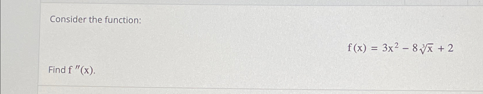 Solved Consider the function:f(x)=3x2-8x3+2Find f''(x). | Chegg.com