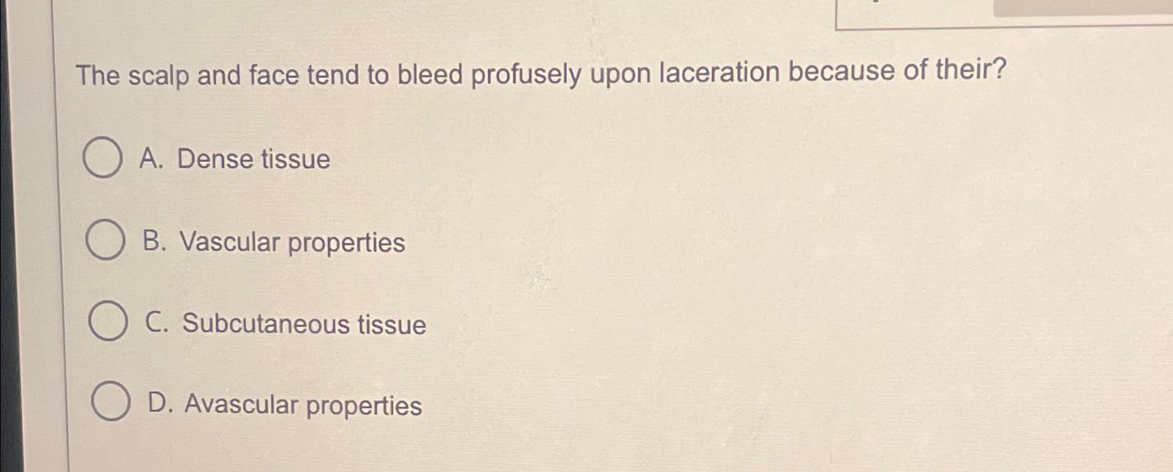 Solved The scalp and face tend to bleed profusely upon | Chegg.com