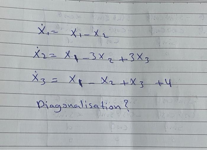 Solved x˙1=x1−x2x˙2=x1−3x2+3x3x˙3=x1−x2+x3+4 | Chegg.com | Chegg.com