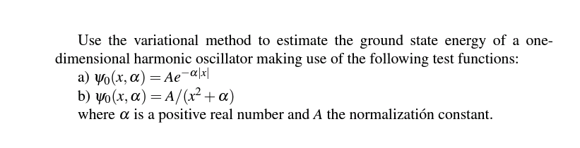 Solved Use The Variational Method To Estimate The Ground