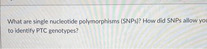 Solved What are single nucleotide polymorphisms (SNPs)? How | Chegg.com