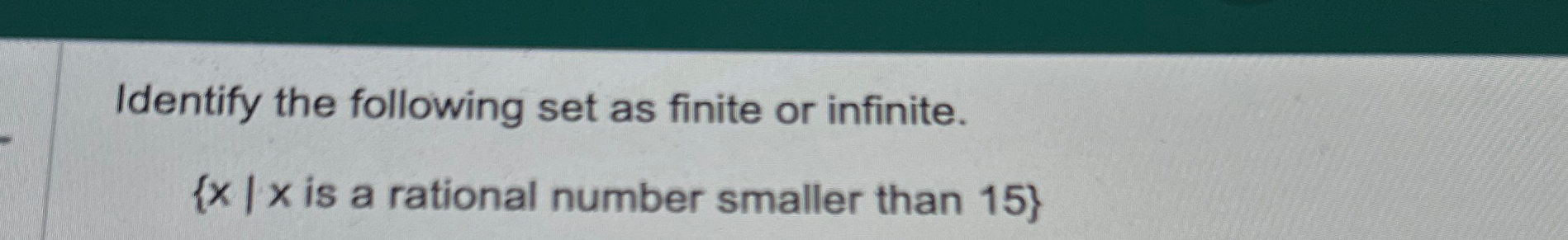 Solved Identify the following set as finite or infinite. ﻿is | Chegg.com
