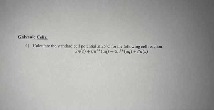 Solved Galvanic Cells: 4) Calculate the standard cell | Chegg.com