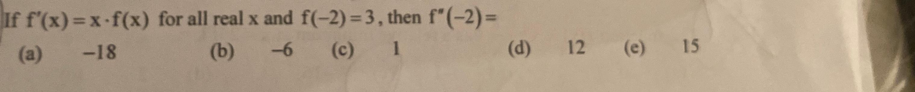 Solved If f'(x)=x*f(x) ﻿for all real x ﻿and f(-2)=3, ﻿then | Chegg.com