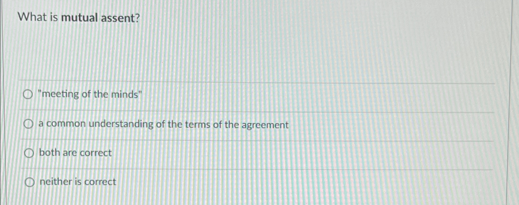 Solved What is mutual assent?"meeting of the minds"a common | Chegg.com
