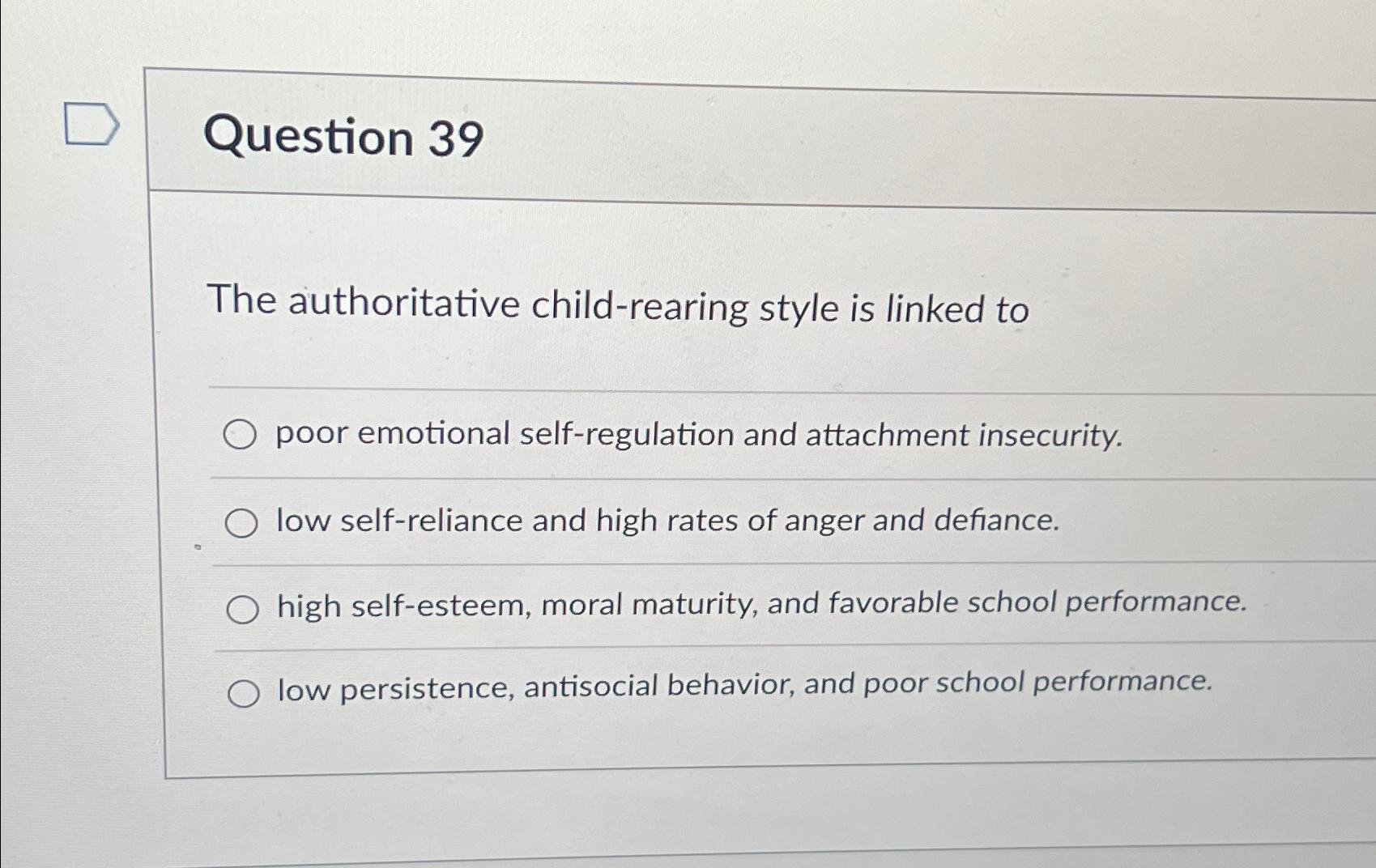 Solved Question 39The authoritative child-rearing style is | Chegg.com