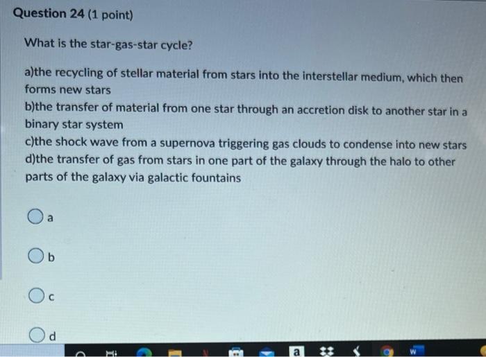 Solved Question 24 (1 point) What is the star-gas-star | Chegg.com