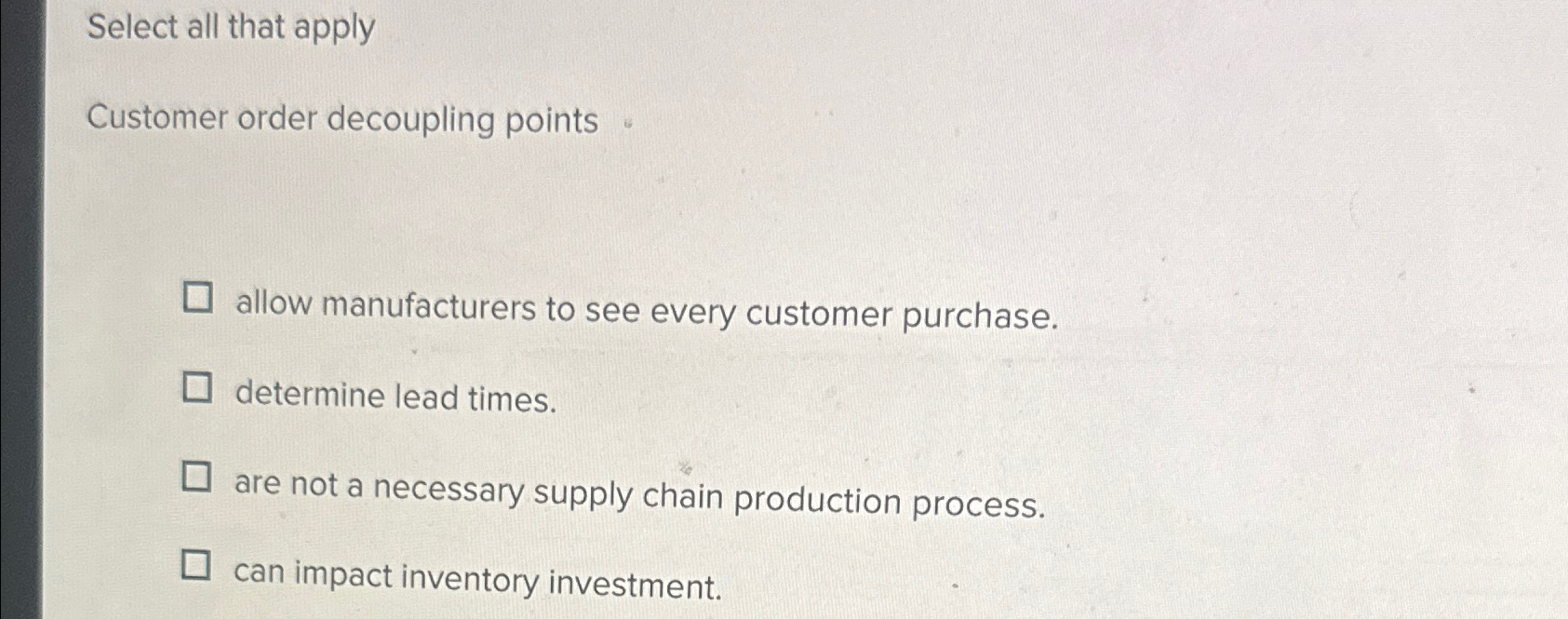Solved Select all that applyCustomer order decoupling | Chegg.com