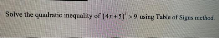 Solved Solve the quadratic inequality of (4x+5) >9 using | Chegg.com