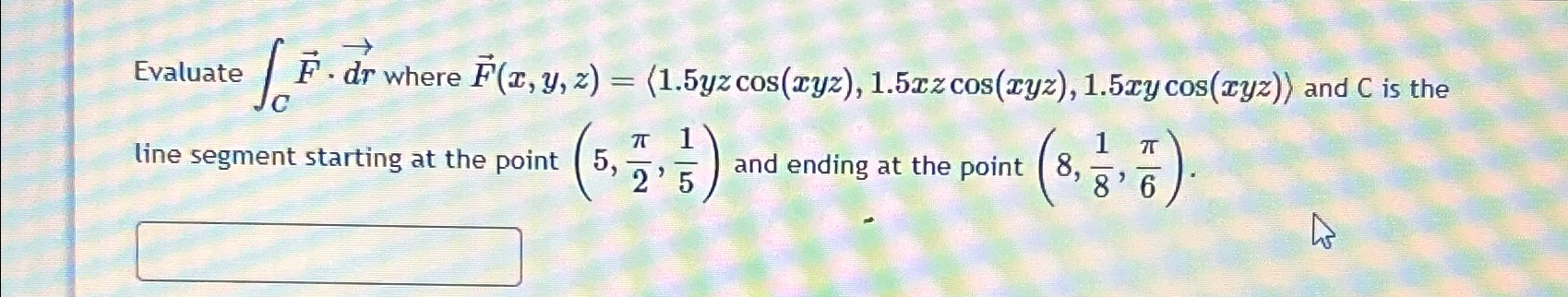 Solved Evaluate ∫C﻿vec(F)*vec(dr) ﻿where | Chegg.com