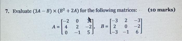 Solved (3A−B)×(B2+2A) for the following matrices: | Chegg.com