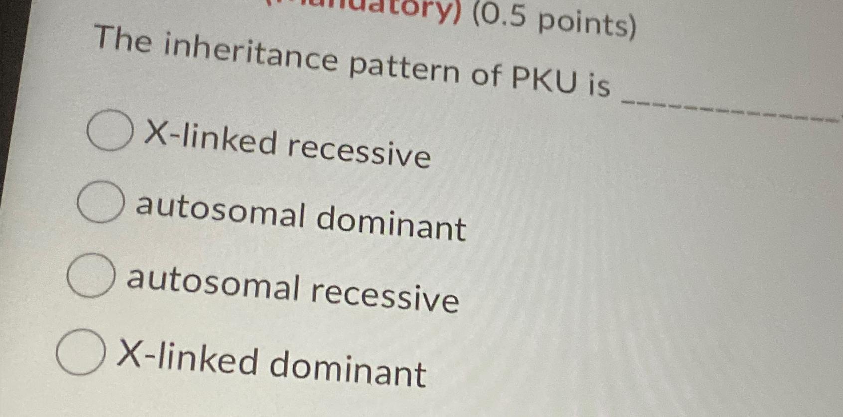 Solved The inheritance pattern of PKU is x-linked recessive | Chegg.com