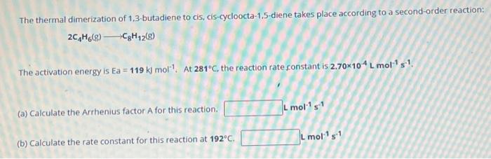Solved The thermal dimerization of 1,3-butadiene to cis, | Chegg.com