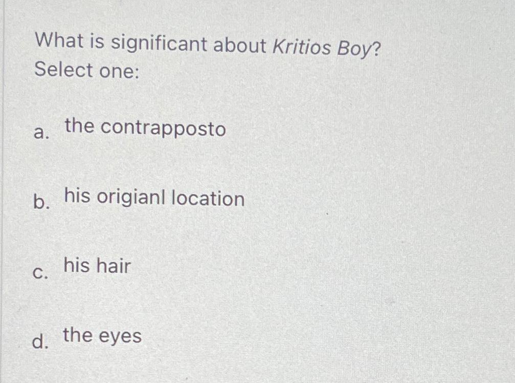 Solved What is significant about Kritios Boy?Select one:a. | Chegg.com