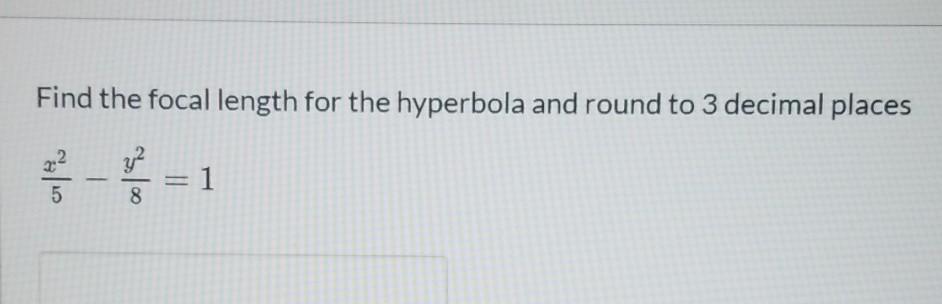 Solved Find the focal length for the hyperbola and round to | Chegg.com