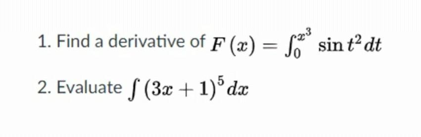 Solved 1. Find a derivative of F (x) = f** sin tdt 2. | Chegg.com