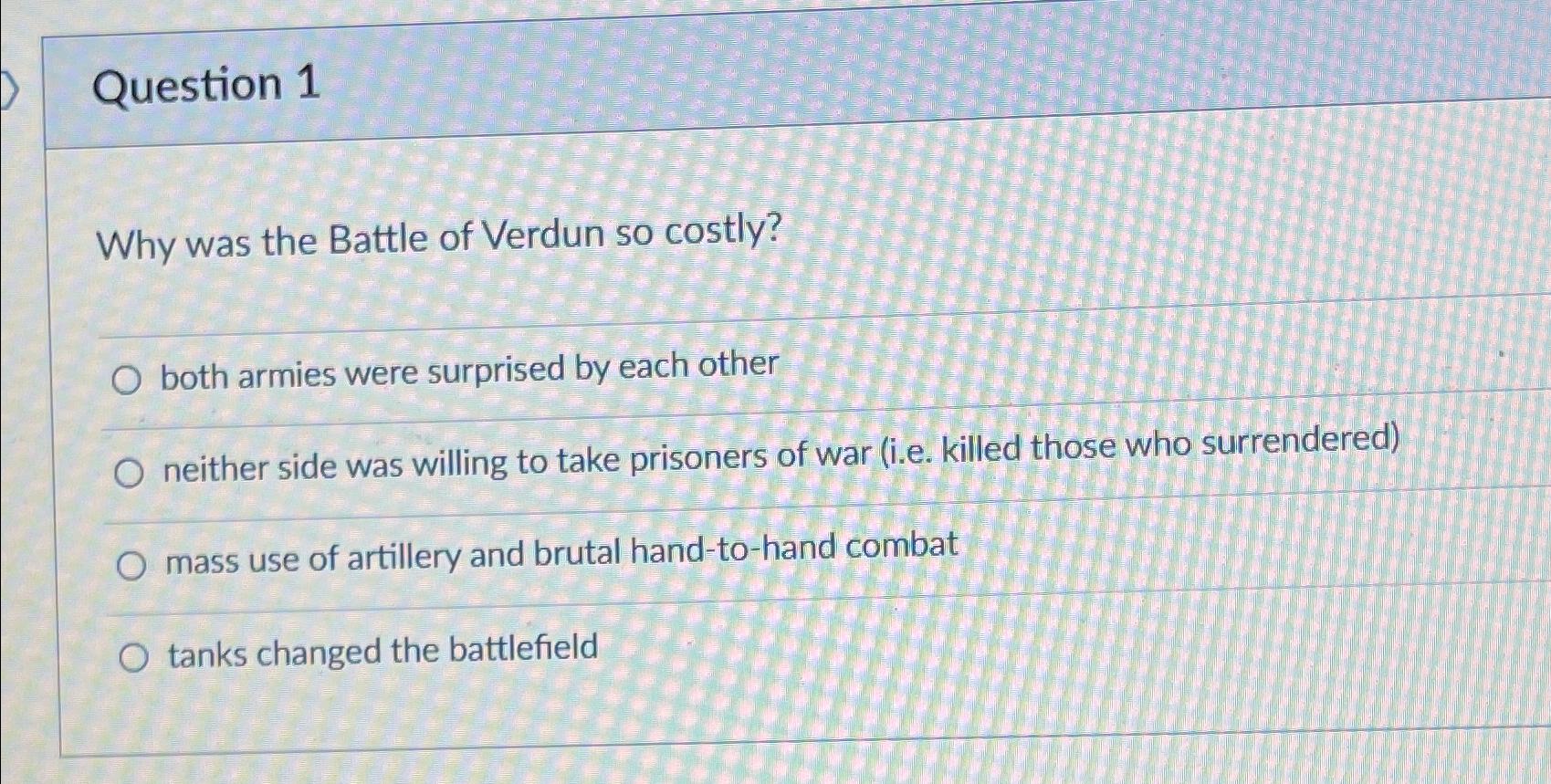 Question 1Why was the Battle of Verdun so costly?both | Chegg.com