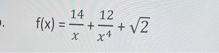Solved f(x)=x14+x412+2 | Chegg.com