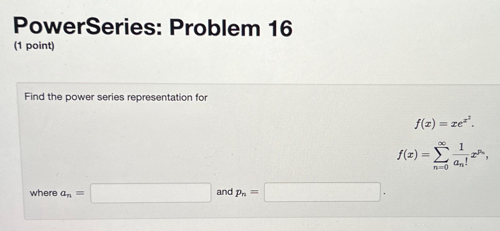 Solved PowerSeries: Problem 16(1 ﻿point)Find the power | Chegg.com