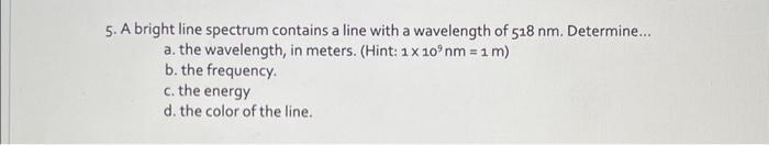 Solved 5. A bright line spectrum contains a line with a | Chegg.com