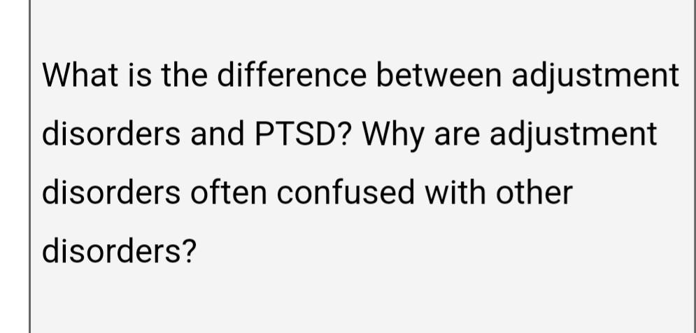 Solved What is the difference between adjustment disorders | Chegg.com