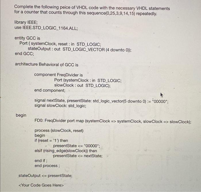 Solved Complete the following peice of VHDL code with the | Chegg.com