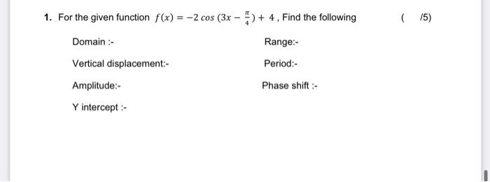 Solved 1. For the given function f(x)=−2cos(3x−4π)+4, Find | Chegg.com