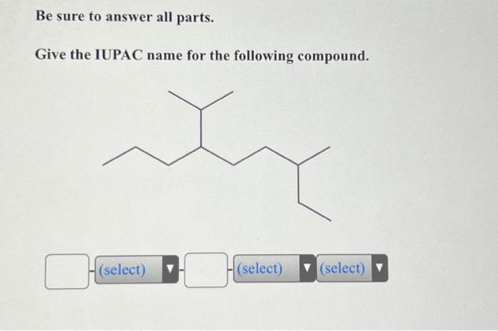 Solved Be sure to answer all parts. Give the IUPAC name for | Chegg.com