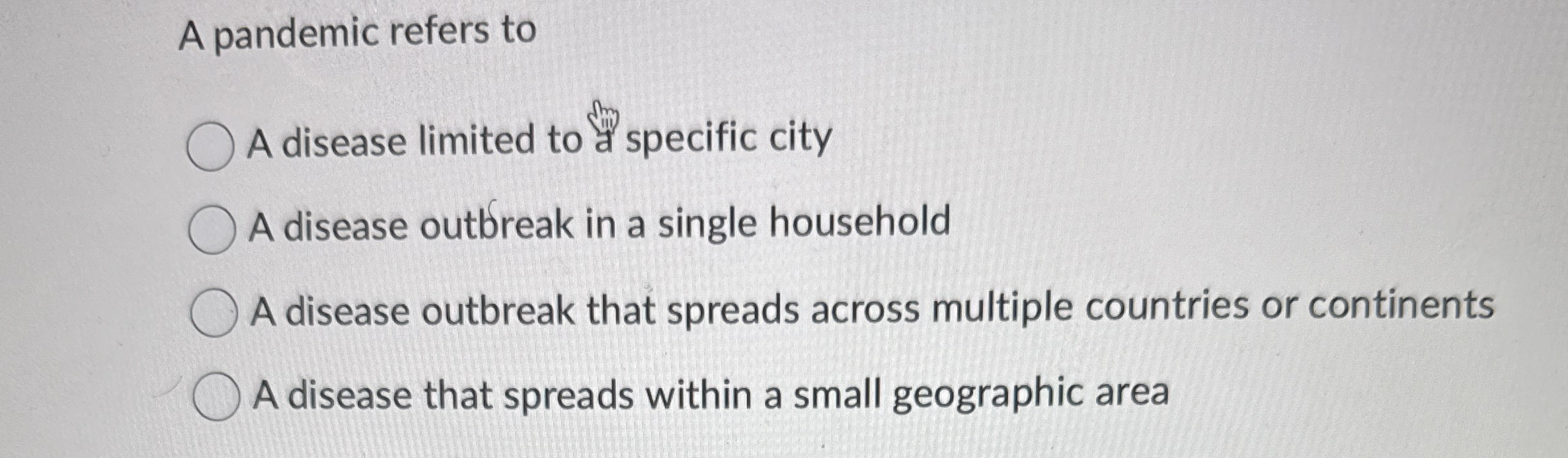 Solved A pandemic refers toA disease limited to ?a | Chegg.com