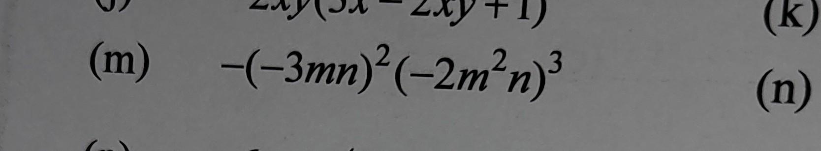 Solved (m) −(−3mn)2(−2m2n)3 (n) | Chegg.com