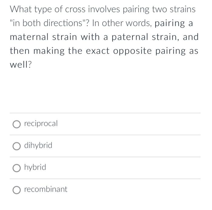 Solved What type of cross involves pairing two strains "in | Chegg.com
