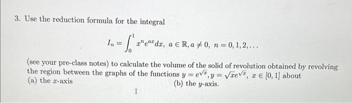 Solved 3. Use the reduction formula for the integral | Chegg.com