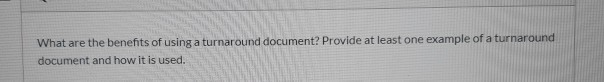 Solved What are the benefits of using a turnaround document? | Chegg.com