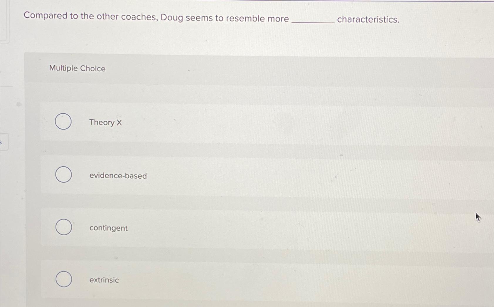 Solved Compared to the other coaches, Doug seems to resemble | Chegg.com