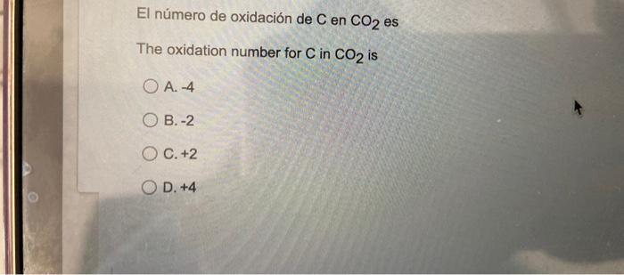 Solved El número de oxidación de C en CO2 es The oxidation | Chegg.com