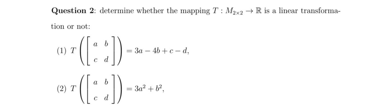 Solved Question 2: determine whether the mapping T:M2×2→R | Chegg.com