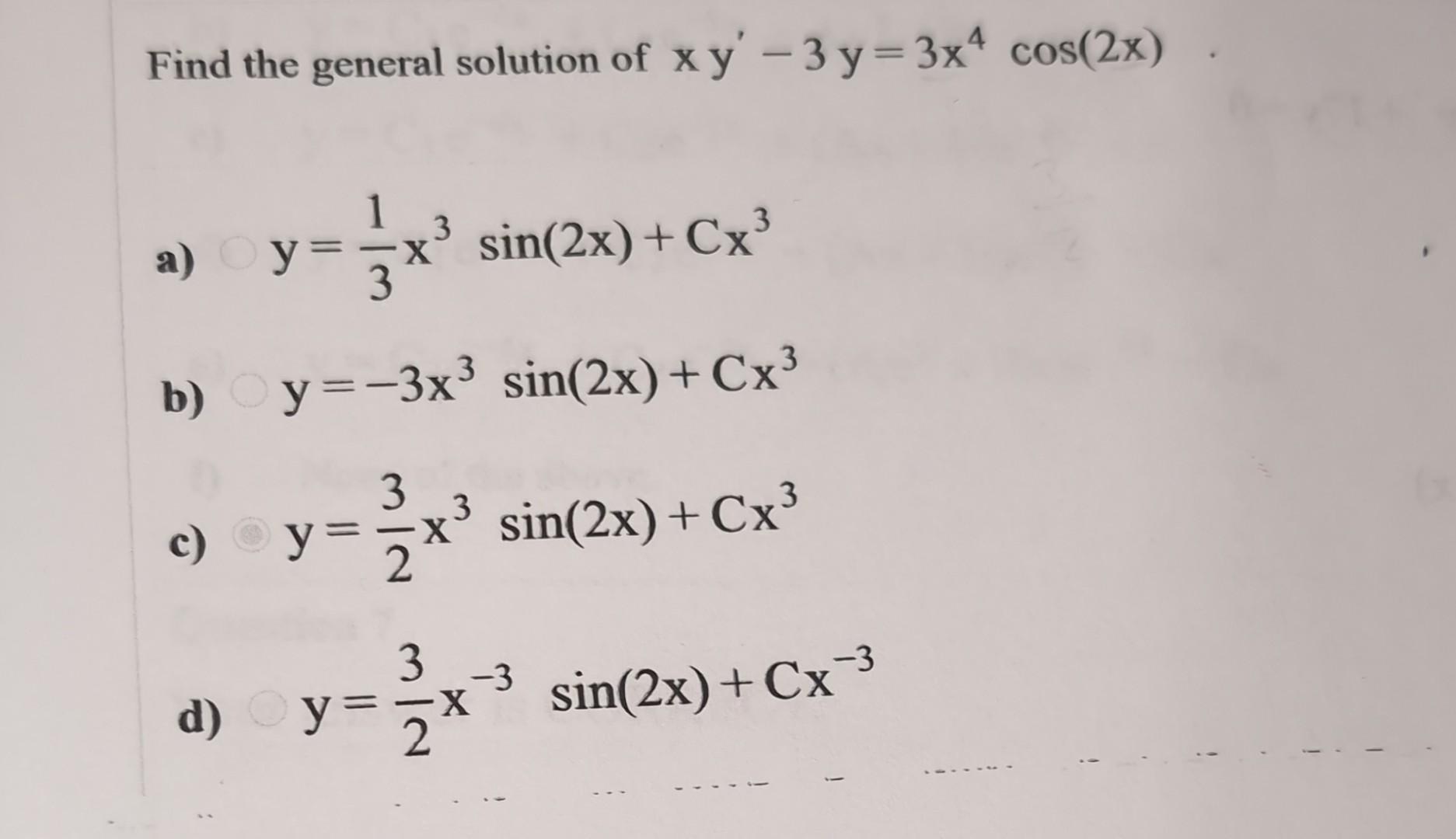 Solved Find the general solution of xy′−3y=3x4cos(2x) a) | Chegg.com