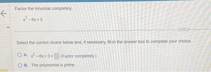 Solved Factor the trinomial completely. x2−6x+3 Select the | Chegg.com
