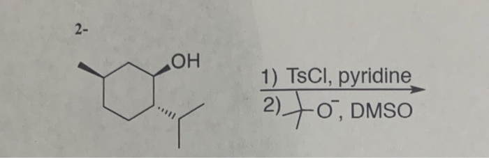 Solved 2- OH 1) TSCI, pyridine DMSO 7- H2O, H3PO4 8- CECH | Chegg.com