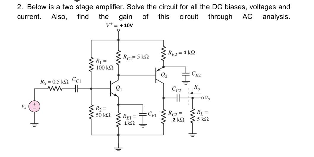 Solved 2. Below is a two stage amplifier. Solve the circuit | Chegg.com