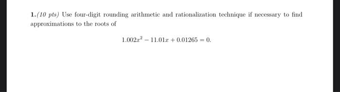 Solved 1. (10 pts) Use four-digit rounding arithmetic and | Chegg.com