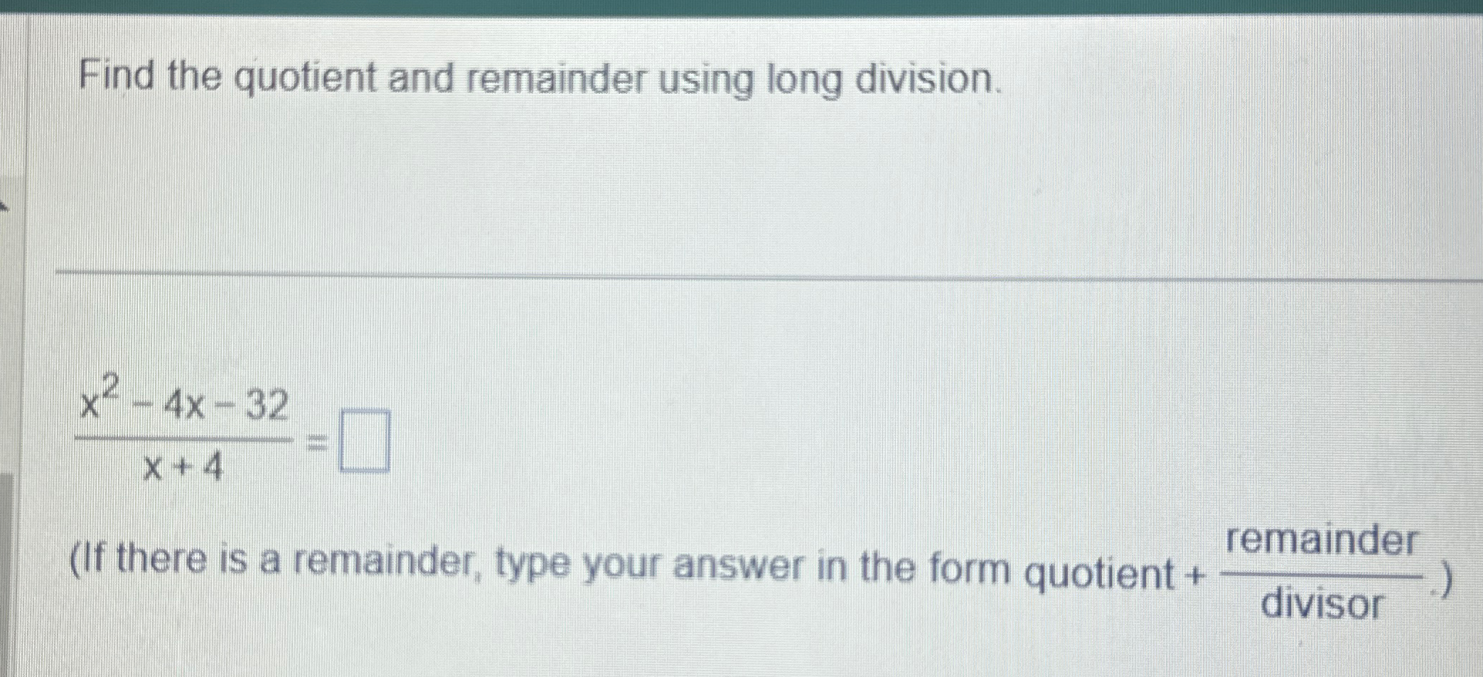 Solved Find the quotient and remainder using long | Chegg.com