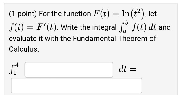 Solved (1 point) For the function F(t) = ln(t), let f(t) = | Chegg.com
