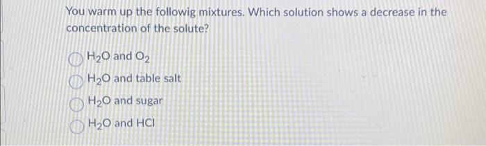 You warm up the followig mixtures. Which solution | Chegg.com