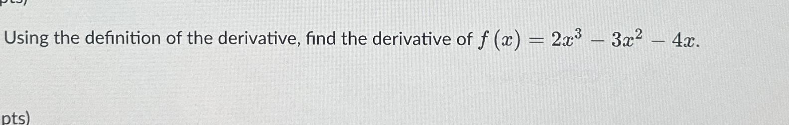 Solved Using the definition of the derivative, find the | Chegg.com