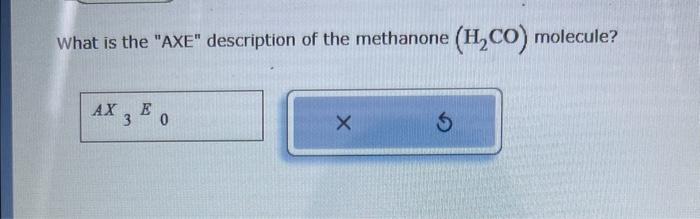Solved What is the "AXE" description of the methanone (H2CO) | Chegg.com