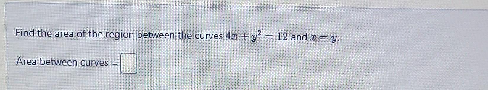 Solved Find the area of the region between the curves | Chegg.com
