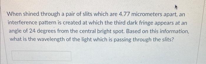 Solved When shined through a pair of slits which are 4.77 | Chegg.com