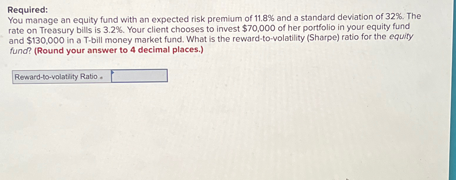 Solved Required:You manage an equity fund with an expected | Chegg.com